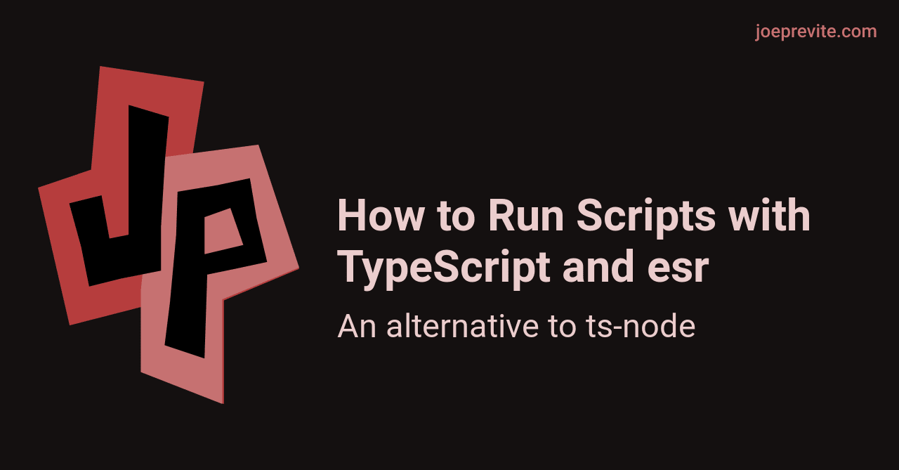 How to Run Scripts with TypeScript and esr